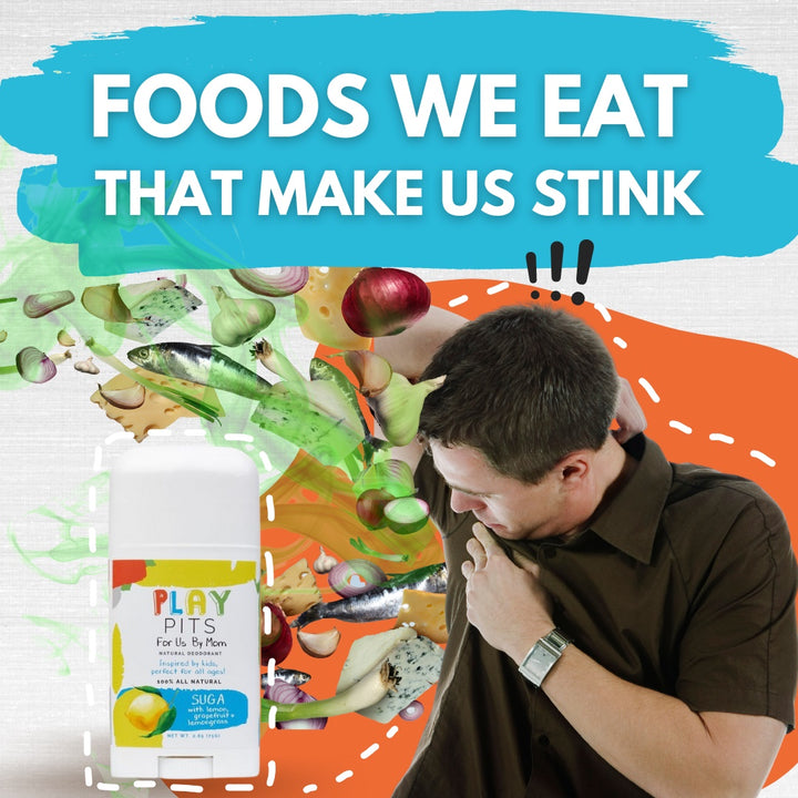 Foods We Eat that Make Us Stink – Play Pits